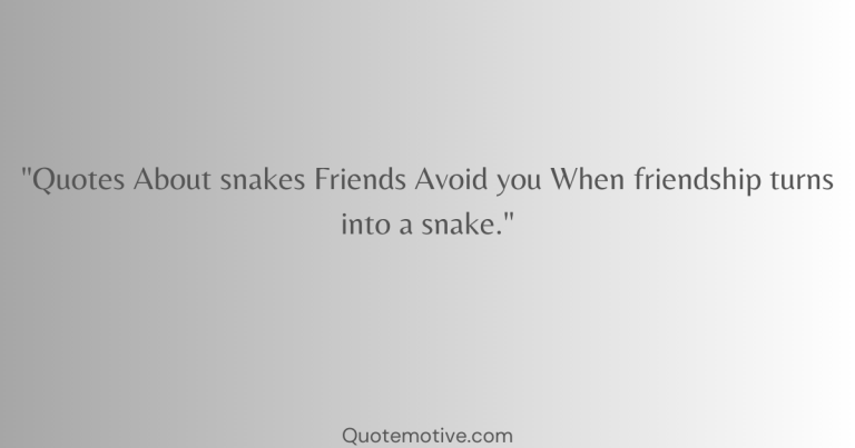 Top 194 Quotes About Snakes Friends For Lesson In Friendship